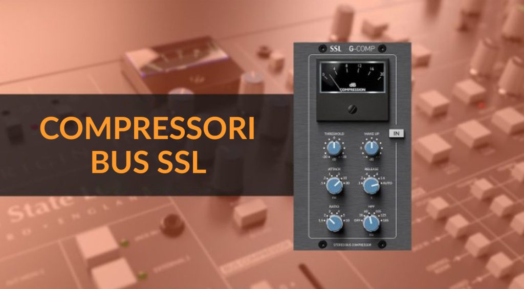 Compressore Bus SSL, quando utilizzarlo e perché