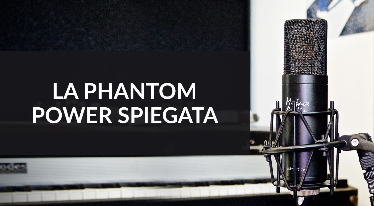 Phantom power: che cos'è e come funziona